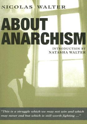 About Anarchism by Nicholas Walter | Goodreads