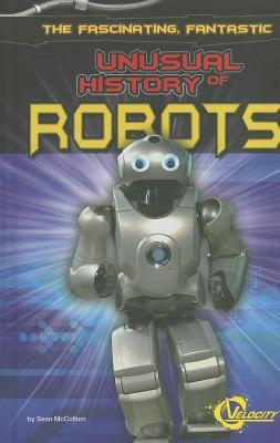 The Fascinating, Fantastic Unusual History of Robots by Sean McCollum ...