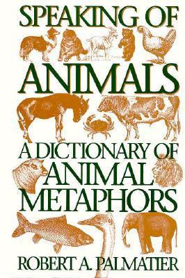 Speaking of Animals: A Dictionary of Animal Metaphors by Robert A ...