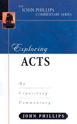 Exploring Acts (John Phillips Commentary Series) by John Phillips ...