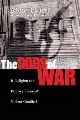 The Gods of War: Is Religion the Primary Cause of Violent Conflict? by ...