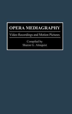 Opera Mediagraphy: Video Recordings and Motion Pictures by Sharon G ...