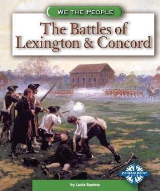 The Battles of Lexington & Concord (We the People) by Lucia Raatma ...