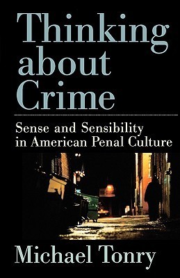 Thinking about Crime: Sense and Sensibility in American Penal Culture ...