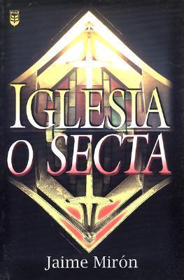 Iglesia O Secta (English and Spanish Edition) by Jaime Miron | Goodreads
