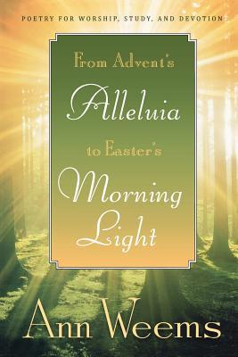 From Advent's Alleluia to Easter's Morning Light: Poetry for Worship ...