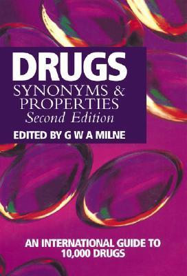 Drugs: Synonyms and Properties by George W.A. Milne | Goodreads