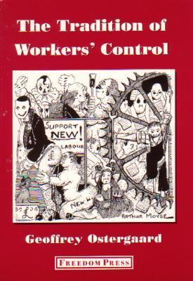 The Tradition of Workers' Control by Geoffrey Nielsen Ostergaard ...