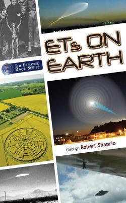 ETs on Earth, Volume One (Explorer Race) by Robert Shapiro | Goodreads