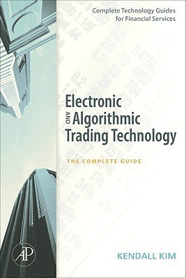 Electronic and Algorithmic Trading Technology: The Complete Guide by ...