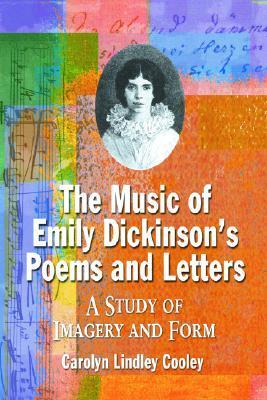 The Music of Emily Dickinson's Poems and Letters: A Study of Imagery ...