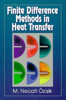 Finite Difference Methods in Heat Transfer by M. Necati Ozisik | Goodreads