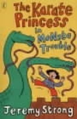The Karate Princess in Monsta Trouble by Jeremy Strong | Goodreads