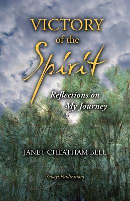 Victory of the Spirit: Reflections on My Journey by Janet Cheatham Bell ...