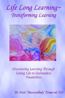 Life Long Learning - Transforming Learning; Discovering Learning ...