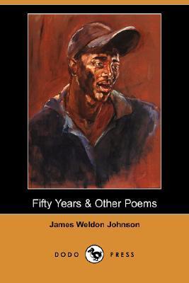 Fifty Years & Other Poems by James Weldon Johnson | Goodreads