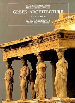 Greek Architecture by A.W. Lawrence | Goodreads