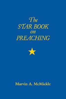 the Star Book on Preaching (Star Books) by Marvin A. McMickle | Goodreads