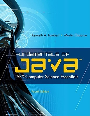 Fundamentals of Javaâ„¢: AP* Computer Science Essentials by Kenneth A ...