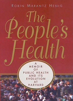 The People's Health: A Memoir of Public Health and Its Evolution at ...