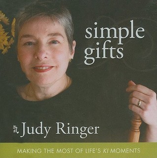 Simple Gifts: Making the Most of Life's KI Moments by Judy Ringer ...