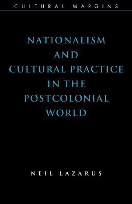 Nationalism and Cultural Practice in the Postcolonial World by Neil ...