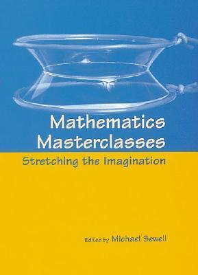 Mathematics Masterclasses: Stretching the Imagination by Michael J ...