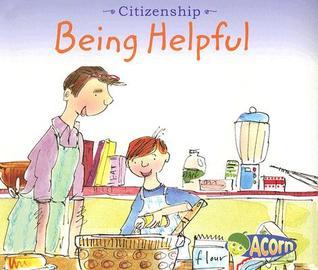 Being Helpful (Citizenship) by Cassie Mayer | Goodreads
