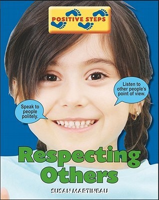 Respecting Others (Positive Steps) by Philip Morgan | Goodreads