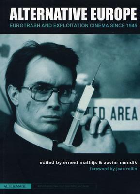 Alternative Europe: Eurotrash and Exploitation Cinema Since 1945 by ...