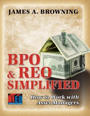 Bpo & Reo Simplified: How to Work with Asset Managers by James A ...