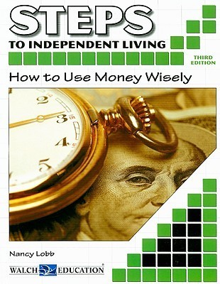 Steps to Independent Living: How to Use Money Wisely by Nancy Lobb ...