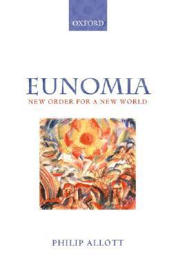 Eunomia: New Order for a New World by Philip Allott | Goodreads