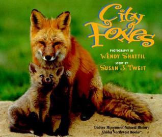 City Foxes by Wendy Shattil | Goodreads