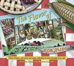 Flavor of Wisconsin for Kids: A Feast of History, with Stories and ...