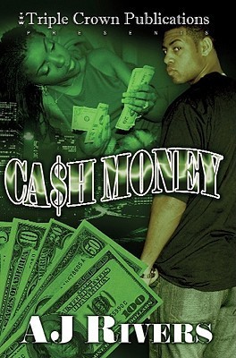 Cash Money (Triple Crown Publications Presents) by A.J. Rivers | Goodreads