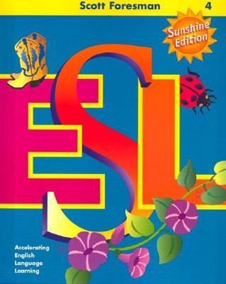 Scott Foresman ESL Student Book, Grade 4: Accelerating English Language ...