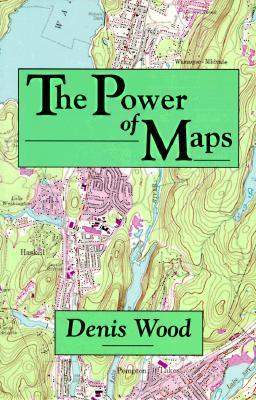 The Power of Maps by Denis Wood | Goodreads
