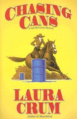 CHASING CANS (Gail Mccarthy Mystery) by Laura Crum | Goodreads