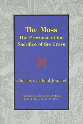 The Mass: The Presence of the Sacrifice of the Cross by Charles ...