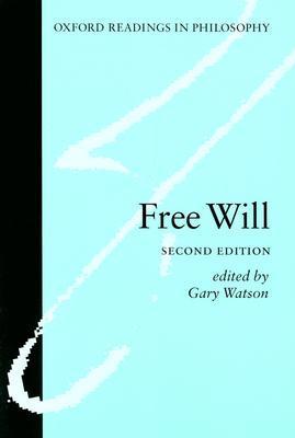 Free Will (Oxford Readings in Philosophy) by Gary Watson | Goodreads