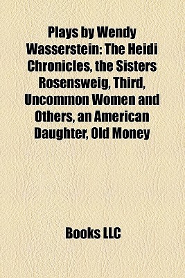 Plays by Wendy Wasserstein (Study Guide): The Heidi Chronicles, the ...