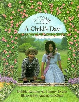 A Child's Day (Historic Communities) by Bobbie Kalman | Goodreads