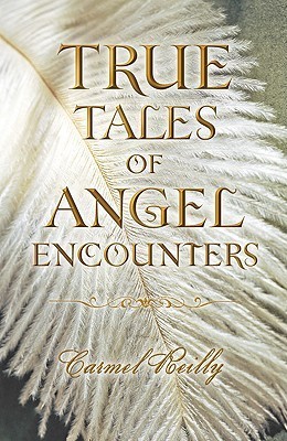 True Tales of Angel Encounters by Carmel Reilly | Goodreads