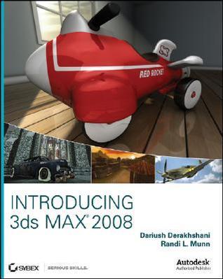 Introducing 3ds Max 2008 by Dariush Derakhshani | Goodreads
