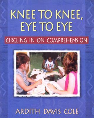 Knee to Knee, Eye to Eye: Circling in on Comprehension by Ardith Davis ...