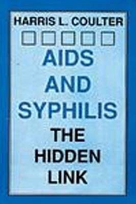 AIDS & Syphilis: The Hidden Links by Harris L. Coulter | Goodreads