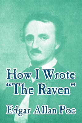 How I Wrote "The Raven" by Edgar Allan Poe | Goodreads