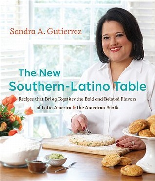The New Southern-Latino Table: Recipes That Bring Together the Bold and ...