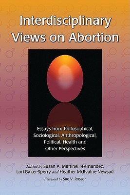 Interdisciplinary Views on Abortion: Essays from Philosophical ...